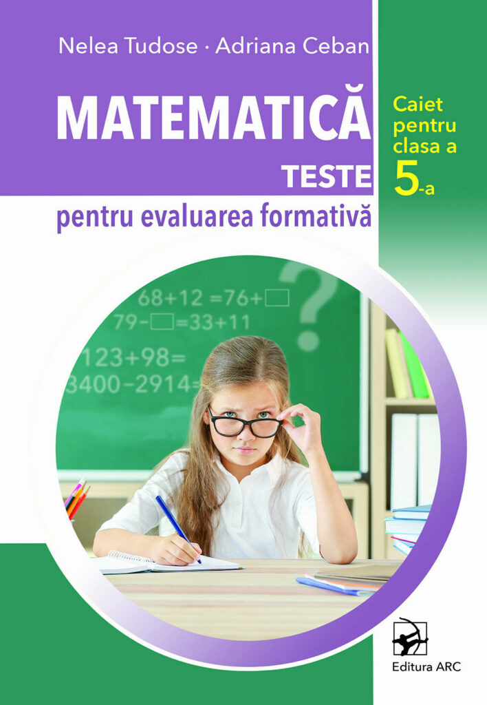 Matematică. Teste pentru evaluarea formativă. Caiet pentru clasa a 5-a ...